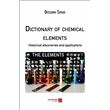 Dictionary of chemical elements Historical discoveries and applications ...