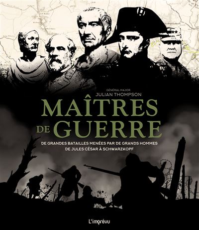 Maîtres de guerre De grandes batailles menées par de grands hommes : de ...