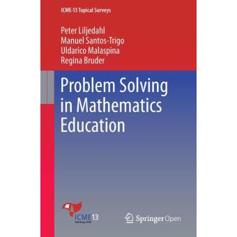 Problem solving in mathematics education - Poche - Peter Liljedahl, Manuel Santos-Trigo, Regina ...
