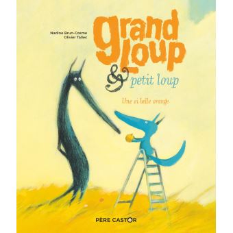Grand Loup et petit loup Une si belle orange - broché - Olivier Tallec ...