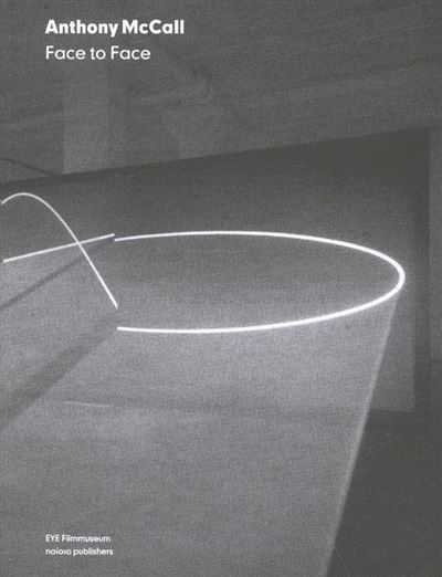 Anthony McCall face to face - broché - Anthony McCall - Achat Livre | fnac