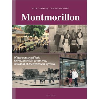 Montmorillon D'hier à aujourd'hui, Foires, marchés, commerces Tome 3 ...