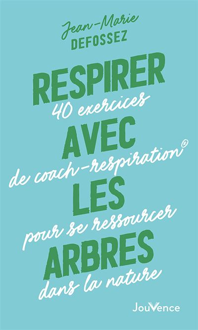 Respirer avec les arbres 40 exercices de coach-respiration pour se ...