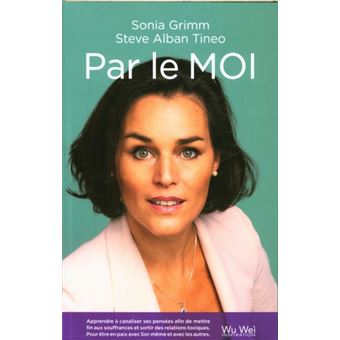 PAR LE MOI - broché - Tineo Steve Alban, Sonia Grimm - Achat Livre | fnac
