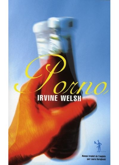 Porno - broché - Irvine Welsh, Laura Derajinski - Achat Livre ou ebook | fnac