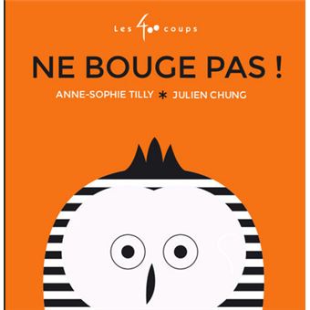 Ne bouge pas ! - cartonné - Anne-Sophie Tilly, Julien Chung - Achat Livre | fnac
