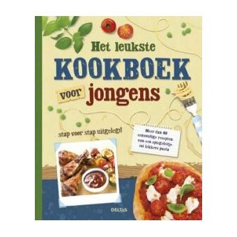 Het leukste kookboek voor jongens meer dan 40 eenvoudige recepten, van ...
