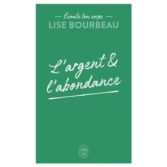Écoute ton corps L'argent et l'abondance - Poche - Lise Bourbeau ...