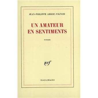Un amateur en sentiments - broché - Jean-Philippe Arrou-Vignod - Achat ...