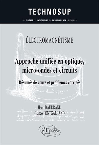 ÉLECTROMAGNÉTISME - Approche unifiée en optique, micro-ondes et circuits - Résumés de cours et ...