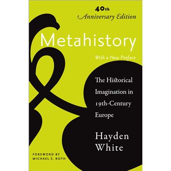 Metahistory - Poche - Hayden White - Achat Livre ou ebook | fnac