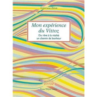Mon Expérience du Vittoz Du rêve à la réalité, un chemin de bonheur ...