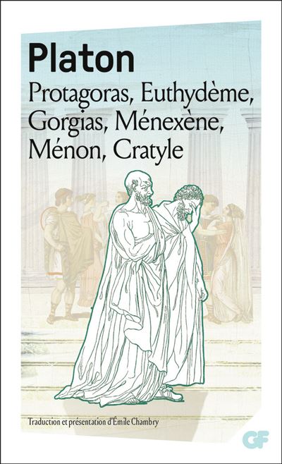 Protagoras - Euthydème - Gorgias - Ménexène - Ménon - Cratyle - Poche ...