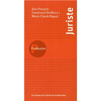Profession juriste Tome 0000 - broché - Jean-Francois GAUDREAULT-DES ...