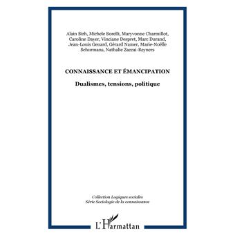 Connaissance et émancipation Dualismes, tensions, politique - broché ...