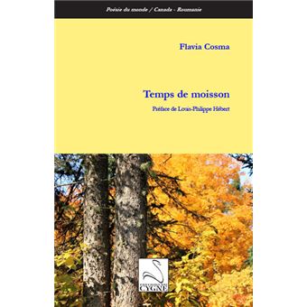 Le temps de moisson - broché - Flavia Cosma, Louis-Philippe Hébert ...