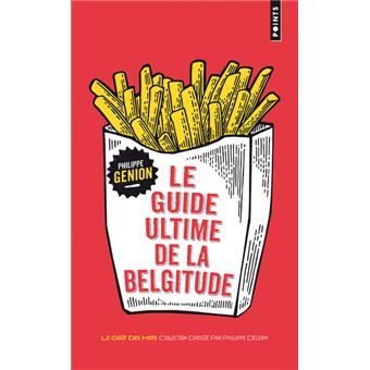 Le guide ultime de la Belgitude - relié - Philippe Genion, Livre tous ...