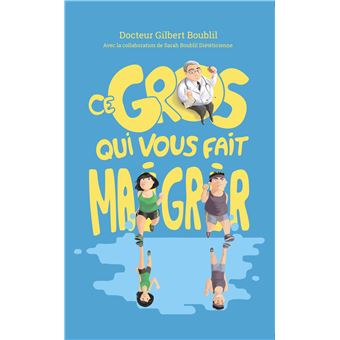 Ce gros qui vous fait maigrir - broché - Gilbert Boublil - Achat Livre ...