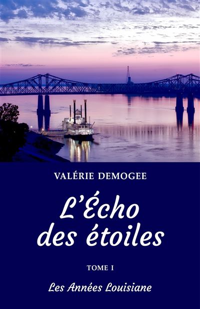 L'Écho des étoiles Tome 1 - Les Années Louisiane Tome 1 - broché - Valérie Demogee - Achat Livre ...