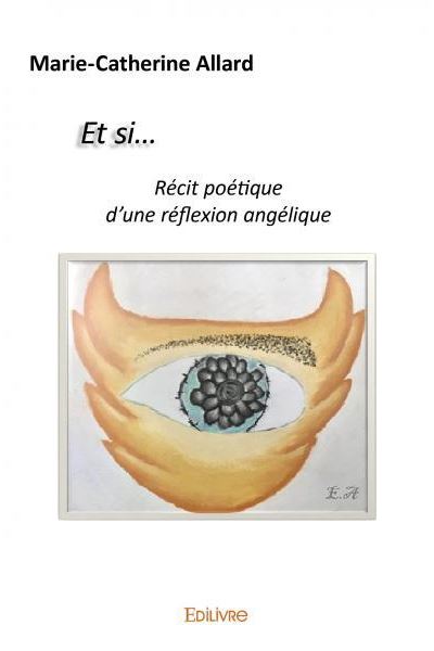 Et si… récit poétique d’une réflexion angélique Récit poétique d'une ...