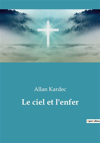 Le ciel et l'enfer - broché - Allan Kardec - Achat Livre | fnac