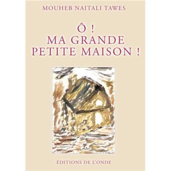 O ! ma grande petite maison ! - broché - Naitali Tawes Mouheb - Achat ...