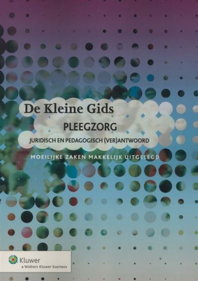 De Kleine Gids - juridisch en pedagogishc (ver)antwoord - Pleegzorg ...