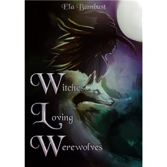 Witches Loving Werewolves - ebook (ePub) - Ela Bambust - Achat ebook | fnac