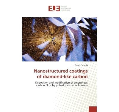 Nanostructured coatings of diamond-like carbon Deposition and ...