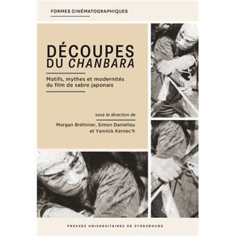 Découpes du chanbara Motifs, mythes et modernités du film de sabre ...