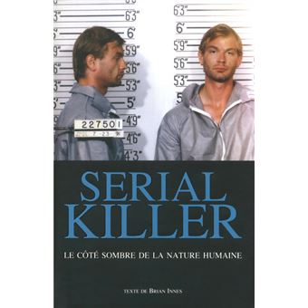 Serial killer - Le côté sombre de la nature humaine Le côté sombre de ...