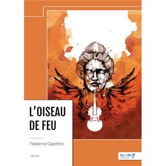 L'oiseau de feu - relié - Fabienne Gaiottino - Achat Livre ou ebook | fnac