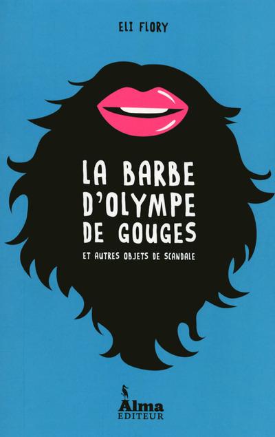 La barbe d'Olympe de Gouges et autres objets de scandale - broché - Eli ...