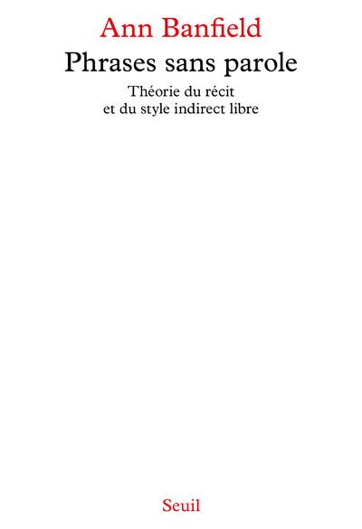 Phrases sans parole. Théorie du récit et du style indirect libre ...
