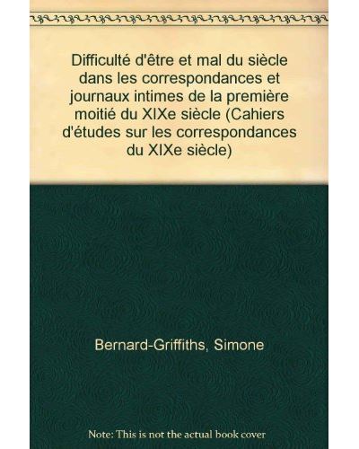 Difficulté d'être et mal du siècle dans les correspondances et journaux ...