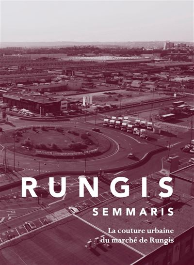 Rungis semmaris La couture urbaine du Marché de Rungis - broché ...