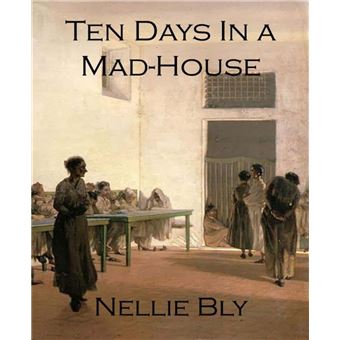 Ten Days In a Mad-House - ebook (ePub) - Nellie Bly - Achat ebook | fnac