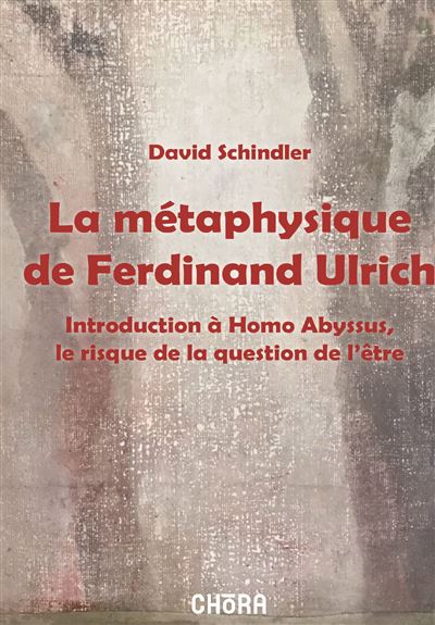 La métaphysique de Ferdinand Ulrich, introduction à Homo Abyssus, le ...
