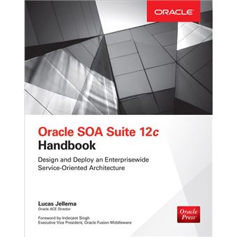 Oracle SOA Suite 12C handbook - Poche - Jellema - Achat Livre ou ebook | fnac