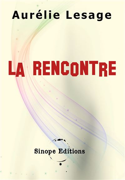 La Rencontre Sinope éditions - broché - Aurélie Lesage - Achat Livre | fnac