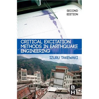 Critical excitation methods in earthquake engineering - relié - Izuru Takewaki - Achat Livre ou ...