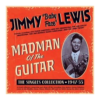Madman Of The Guitar - The Singles Collection 1947-55 - Jimmy Lewis ...