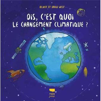 Dis, c'est quoi le changement climatique ? - cartonné - David West ...