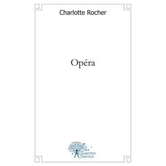 Opéra - broché - Charlotte Rocher - Achat Livre | fnac