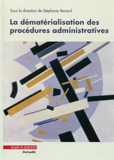 La dématérialisation des procédures administratives - broché ... La dématérialisation des procédures administratives - broché ...