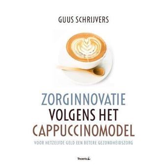 Zorginnovatie volgens het cappuccinomodel voor hetzelfde geld een ...