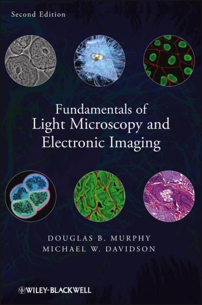 Fundamentals of light microscopy and electronic imaging - relié ...