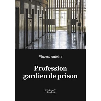 Profession gardien de prison - broché - Vincent Antoine - Achat Livre | fnac