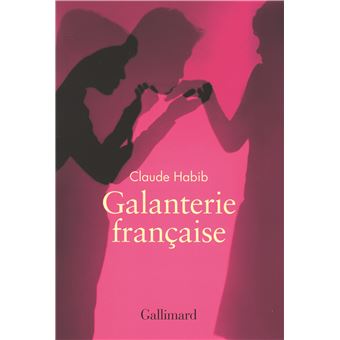 Galanterie française - broché - Claude Habib - Achat Livre | fnac