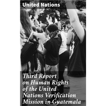 Third Report on Human Rights of the United Nations Verification Mission ...